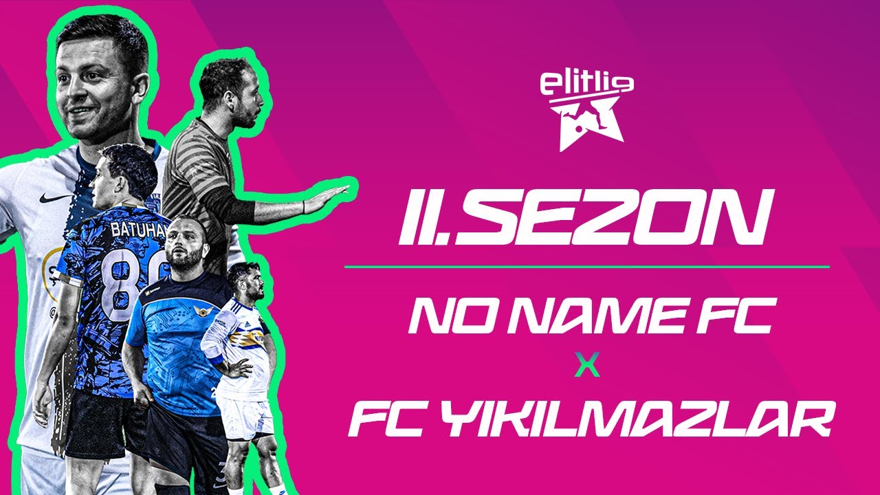 ELİTLİG 11.SEZON NO NAME FC VS FC YIKILMAZLAR - YouTube
