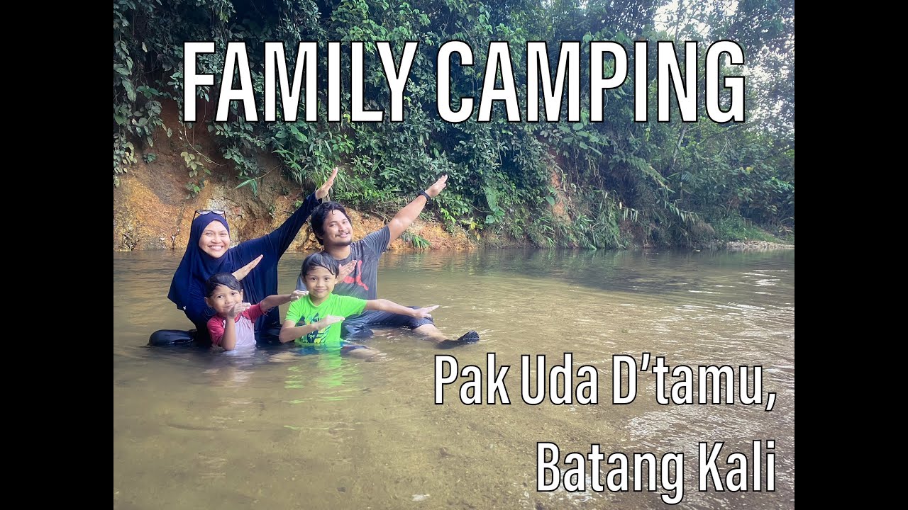 Family Camping Di Pak Uda D'tamu | Hulu Tamu | Batang Kali - YouTube