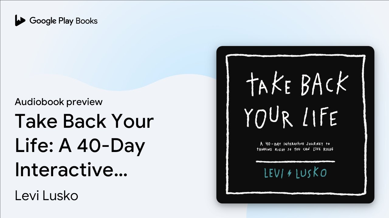 Take Back Your Life: A 40-Day Interactive… by Levi Lusko · Audiobook ...
