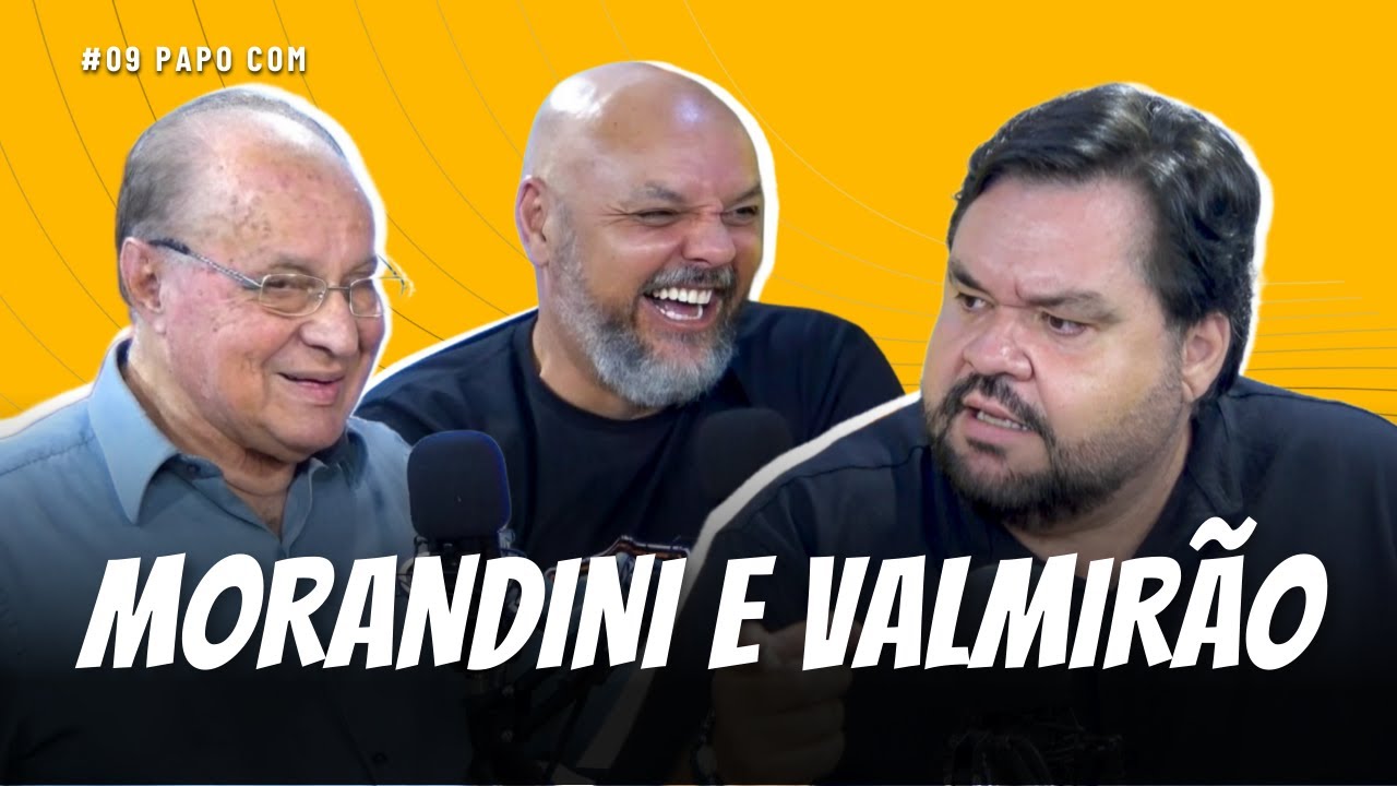 Papo com Morandini e Valmirão #podcast #09 - YouTube