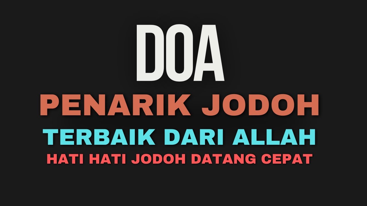 JODOH MENDEKAT - DOA MENDAPATKAN JODOH TERBAIK DARI ALLAH SHOLEH DAN ...