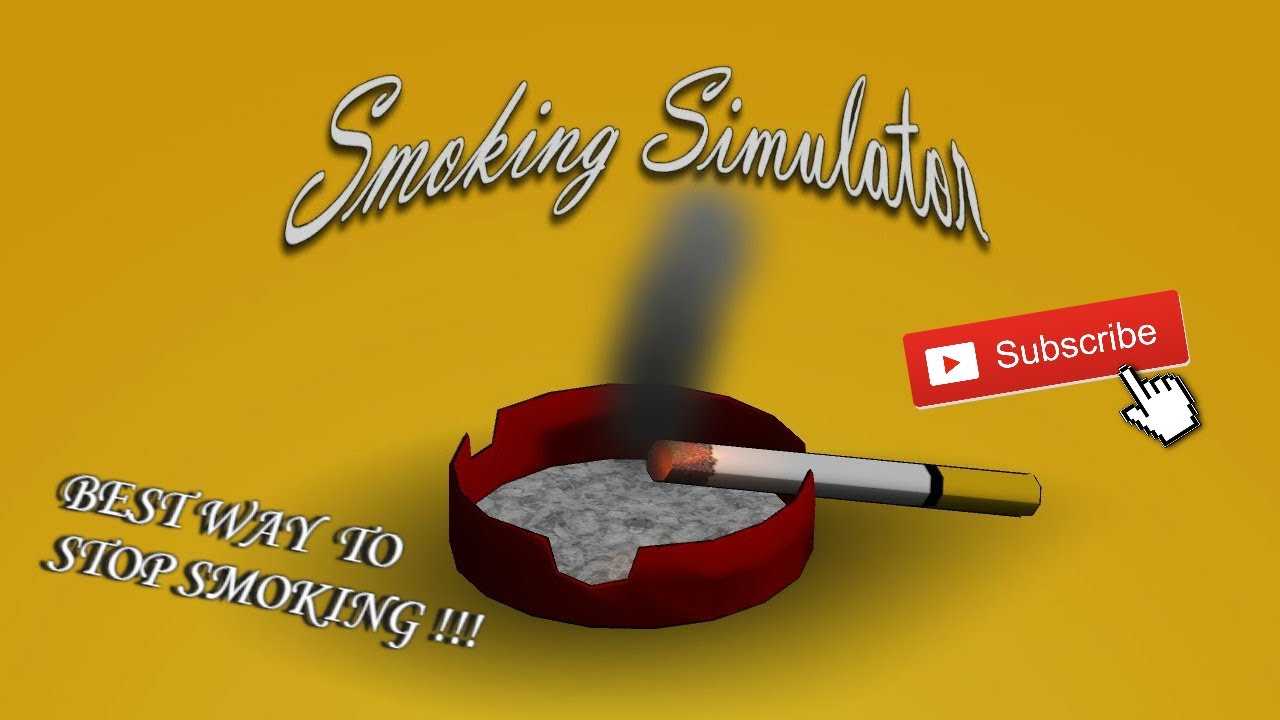 SMOKING SIMULATOR: BEST WAY TO STOP SMOKING !!! - YouTube
