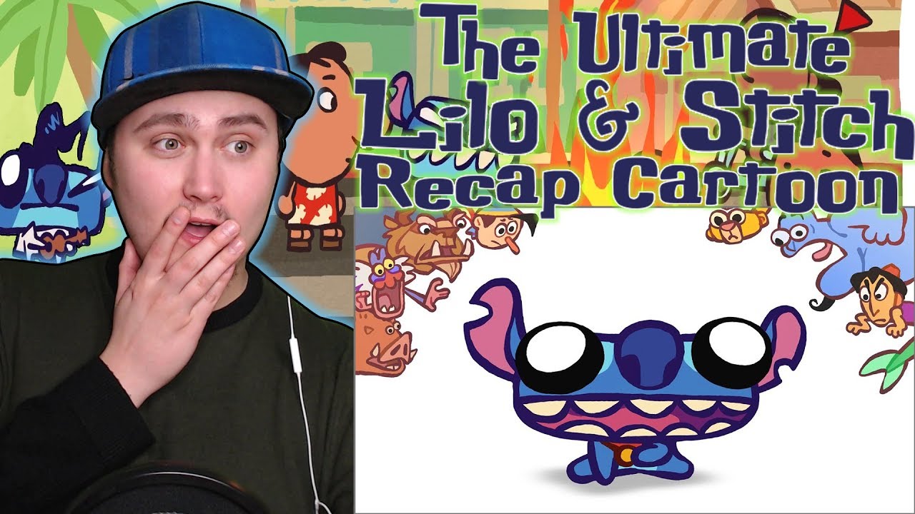 The Ultimate ''Lilo & Stitch'' Recap Cartoon | Reaction | Angry Boi ...