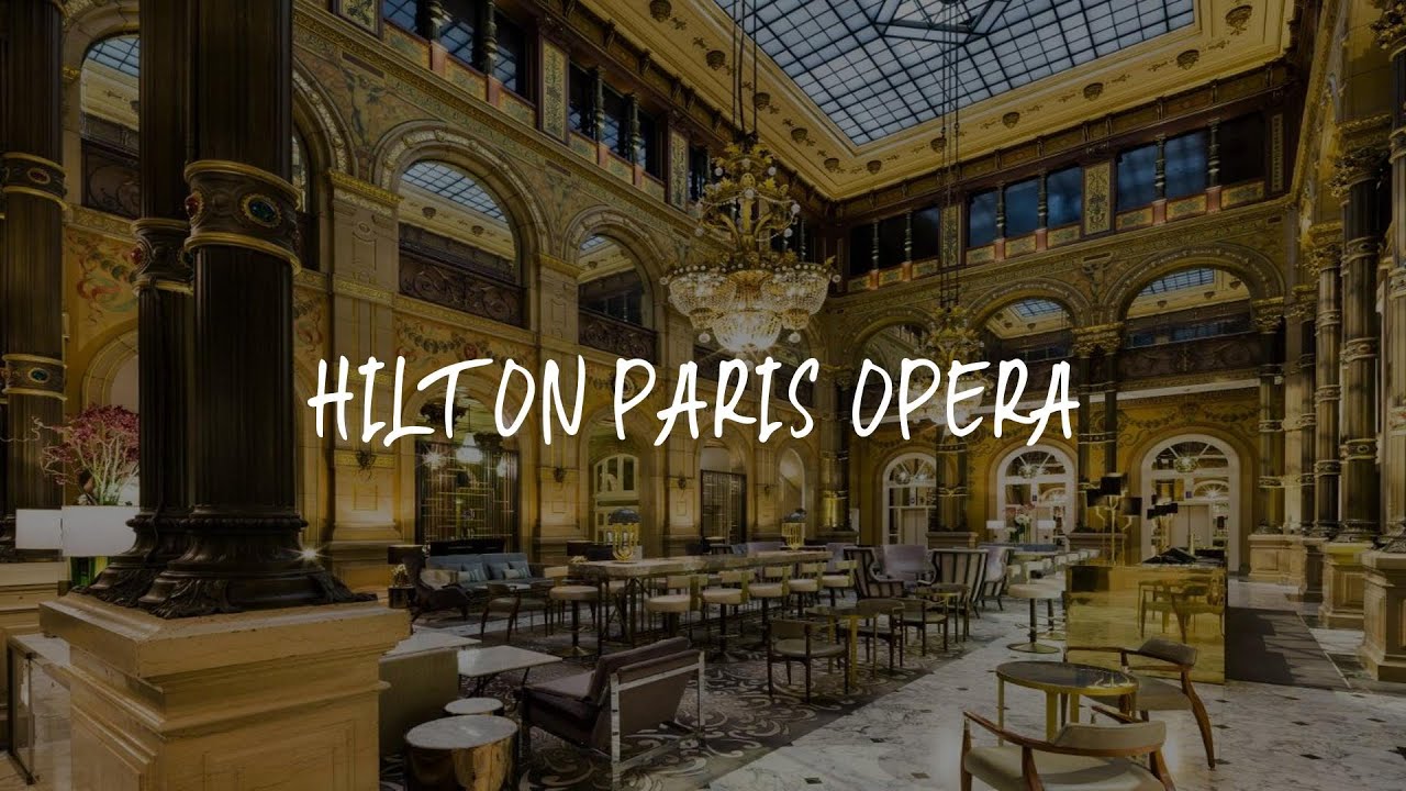 Hilton Paris Opera Review - Paris , France 54642 - YouTube