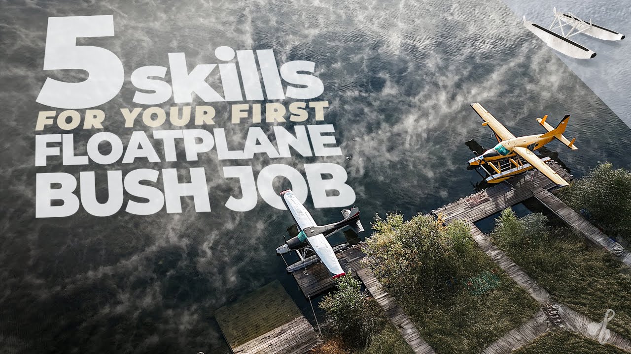 Make Sure You Have These 5 Skills for Your First Floatplane Bush Pilot Job in the Canadian North ...