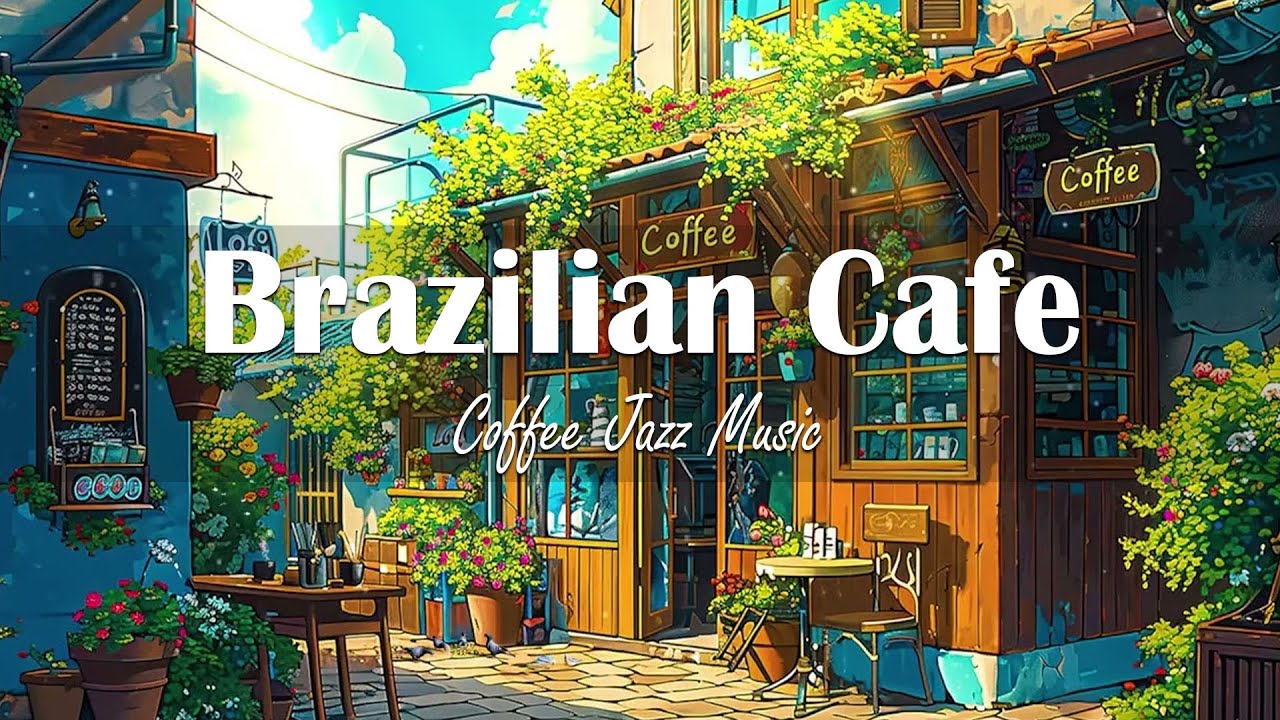 Brazilian Coffee Shop / Light jazz | Background music ☕Relaxing music ...