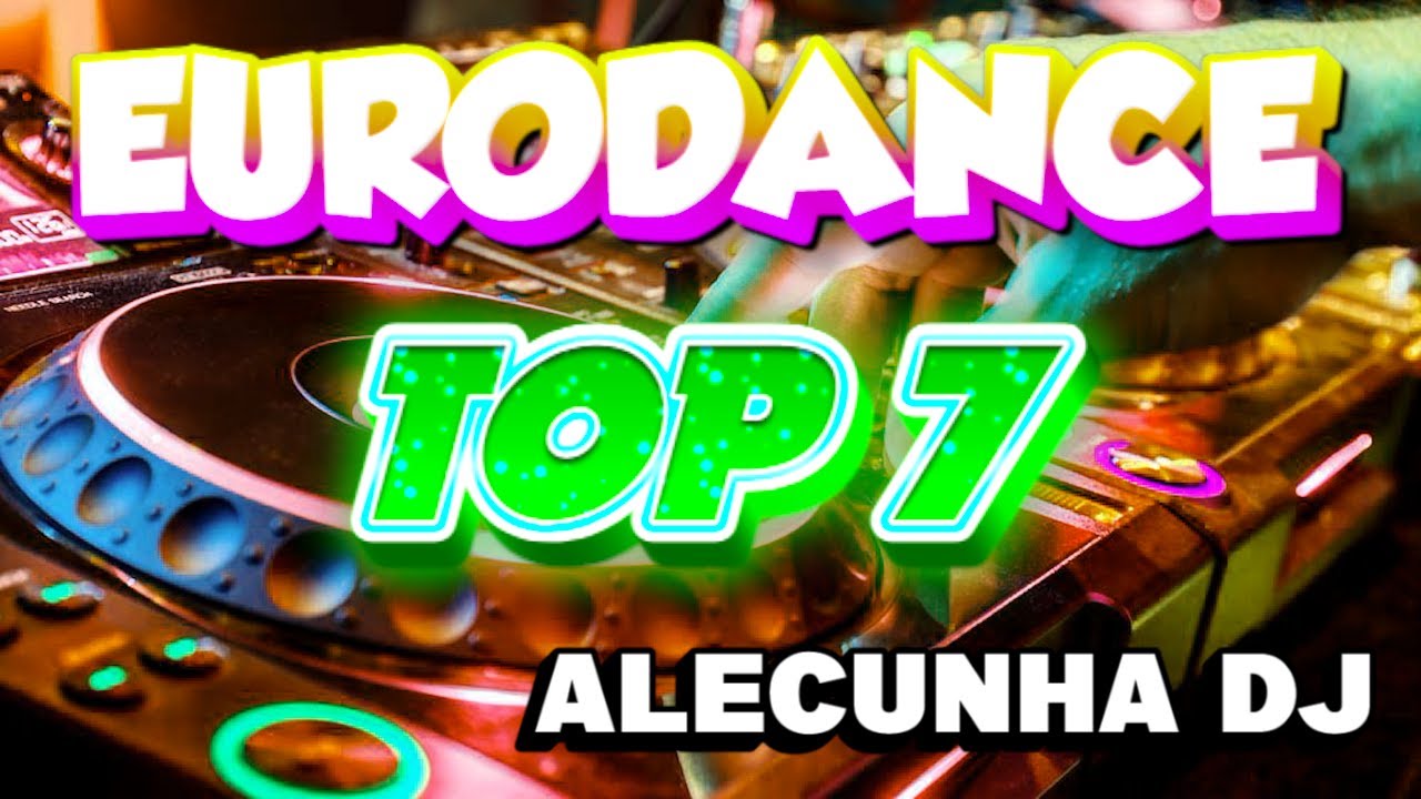EURODANCE TOP 7 VOLUME 05 (AleCunha DJ) - YouTube