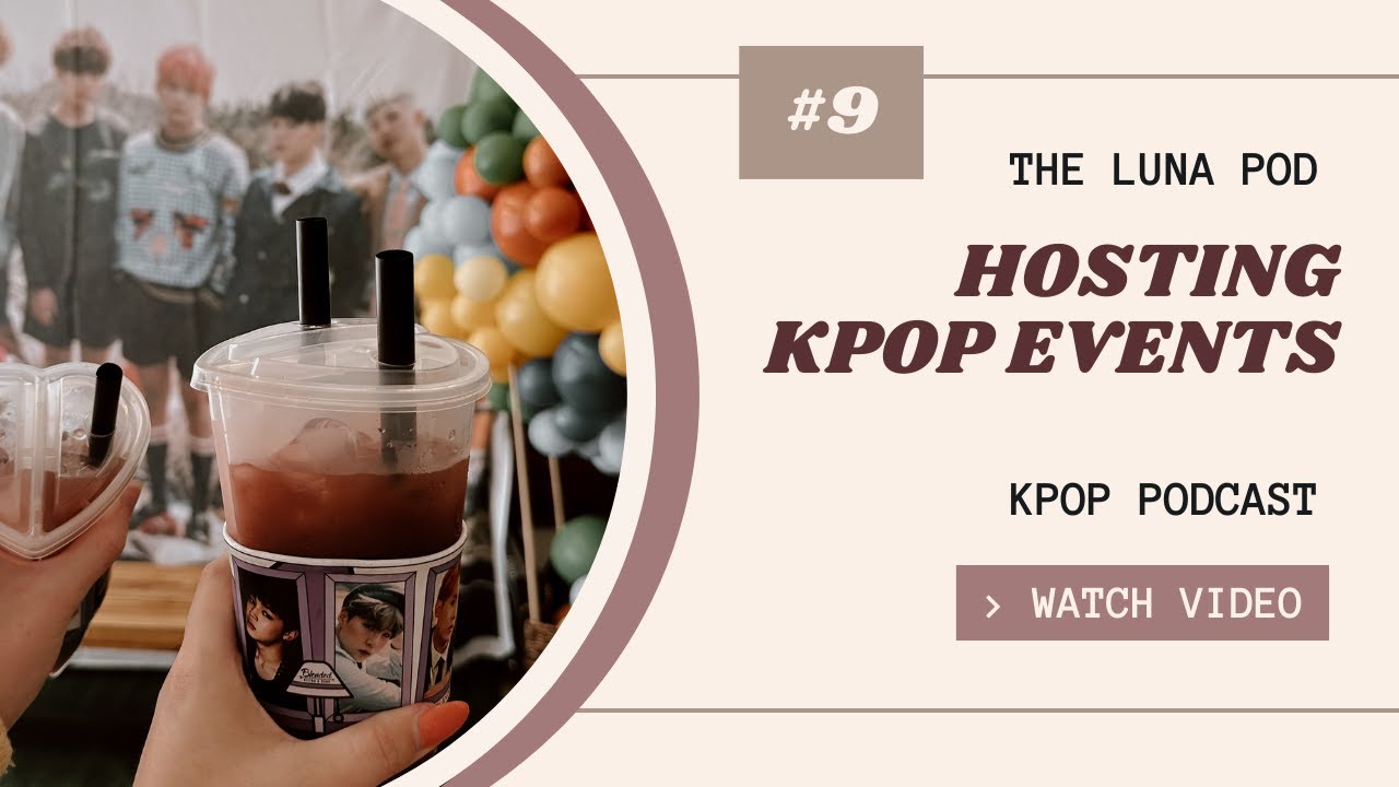 Hosting Kpop Events - The Luna Pod Ep. 9 (ft. Magic Shop Events & We ...