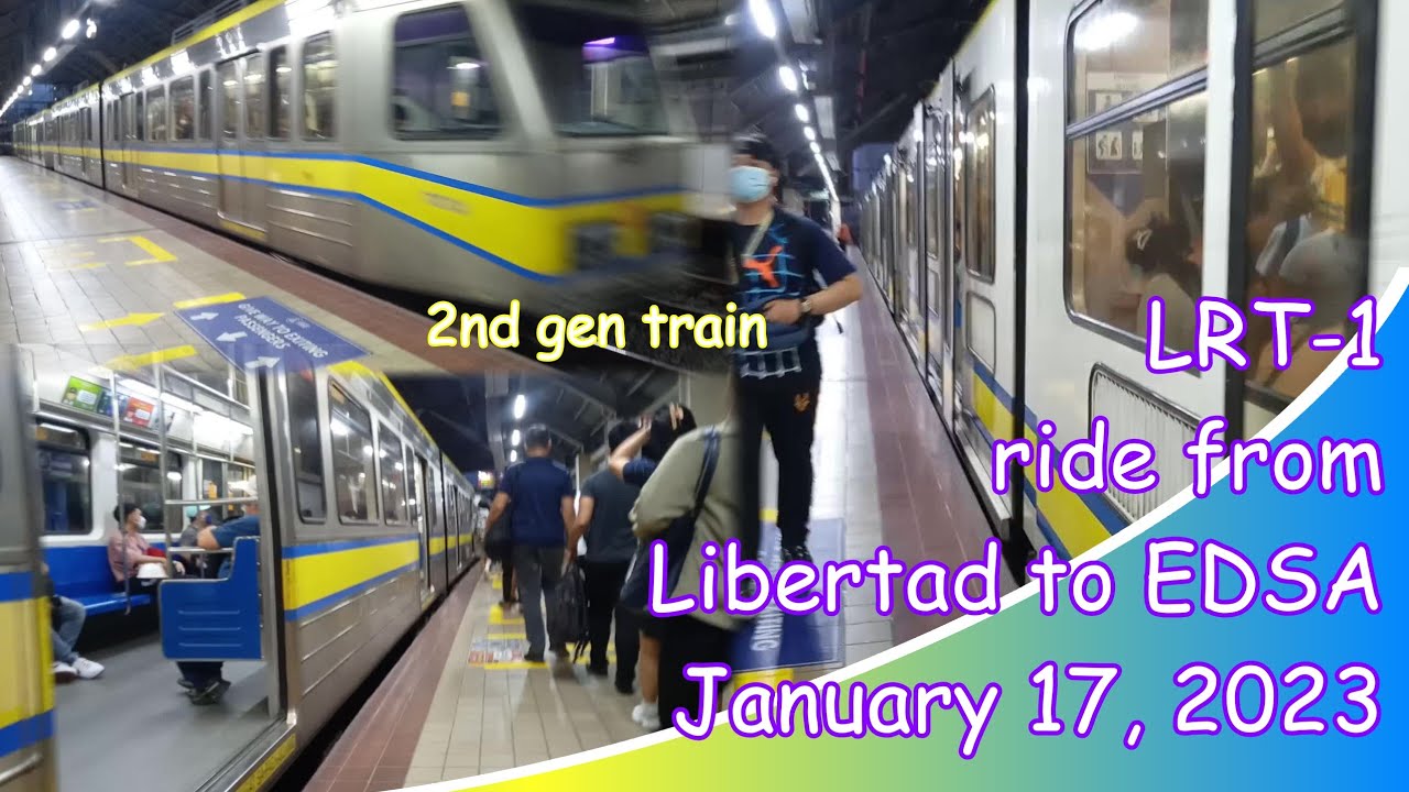 LRT-1 first 2nd gen train ride from Libertad to EDSA | January 17, 2023 ...