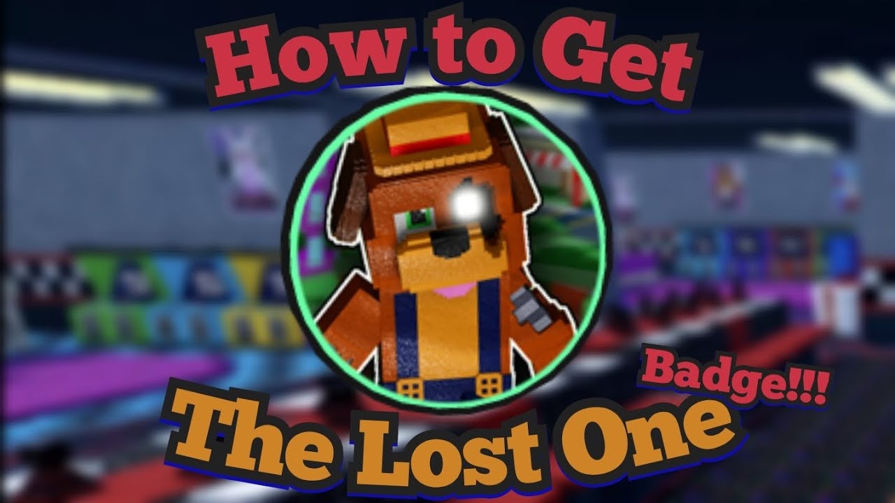 How to Get "The Lost One" Badge!!! | Fazbear's Relighted RP | Roblox ...