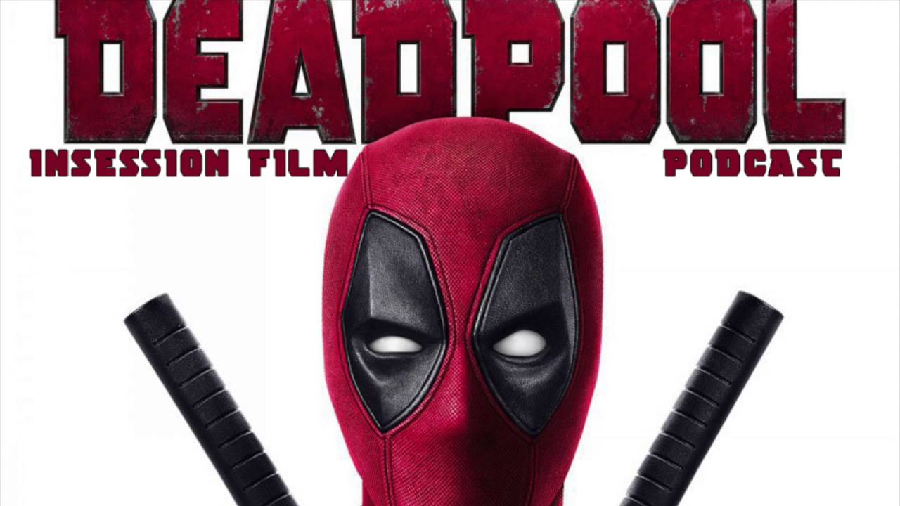 InSession Film Podcast: Deadpool - Episode 156 - YouTube