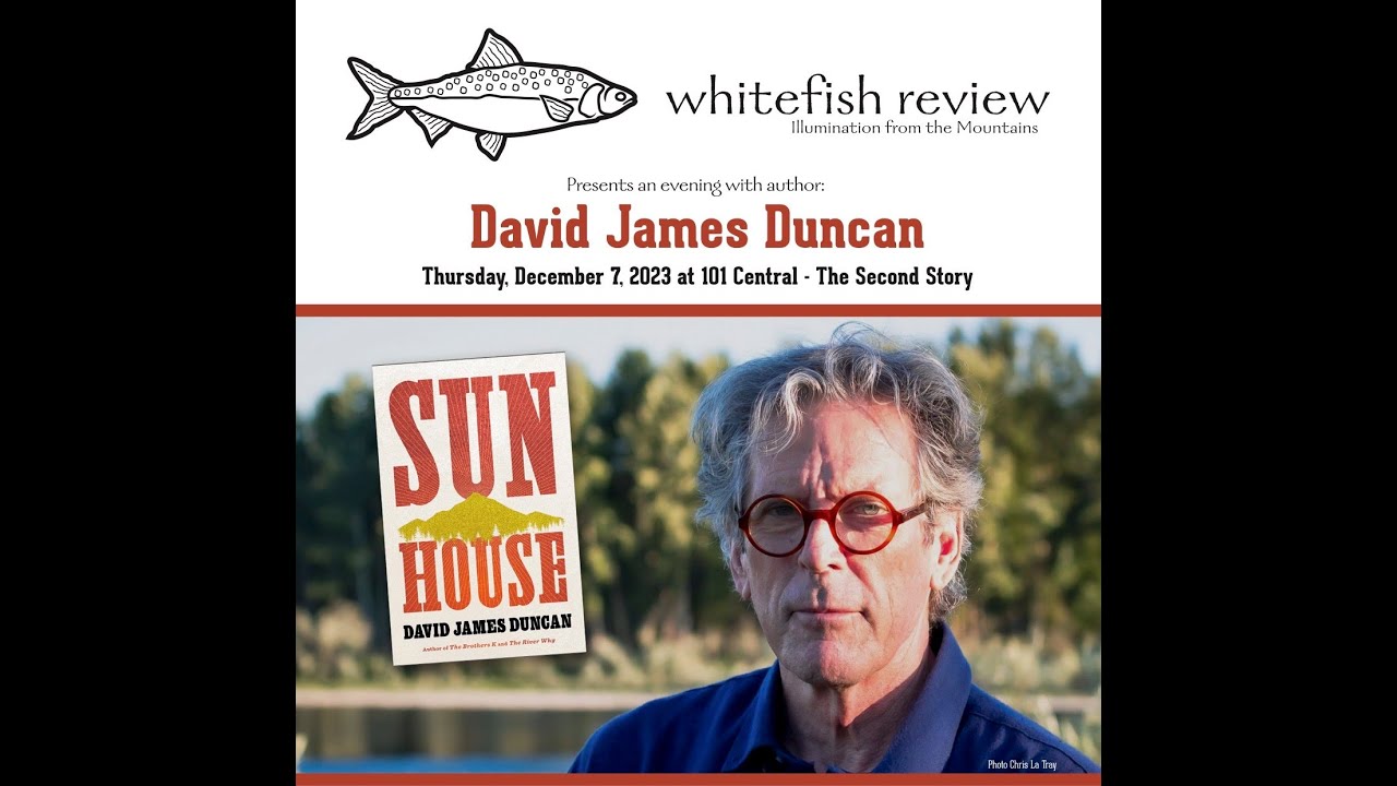 Whitefish Review presents author David James Duncan and SUN HOUSE - YouTube