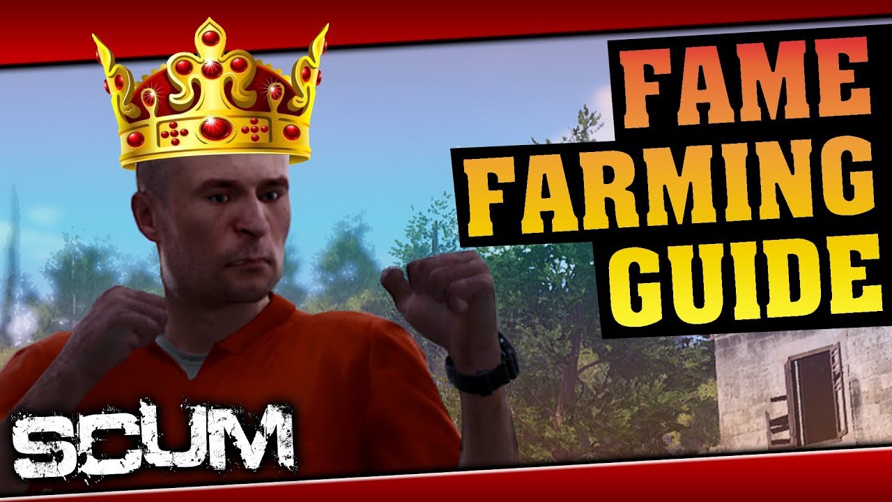 SCUM - How FAME Works, BEST BUILD and How To Farm FAME! In-depth Guide ...