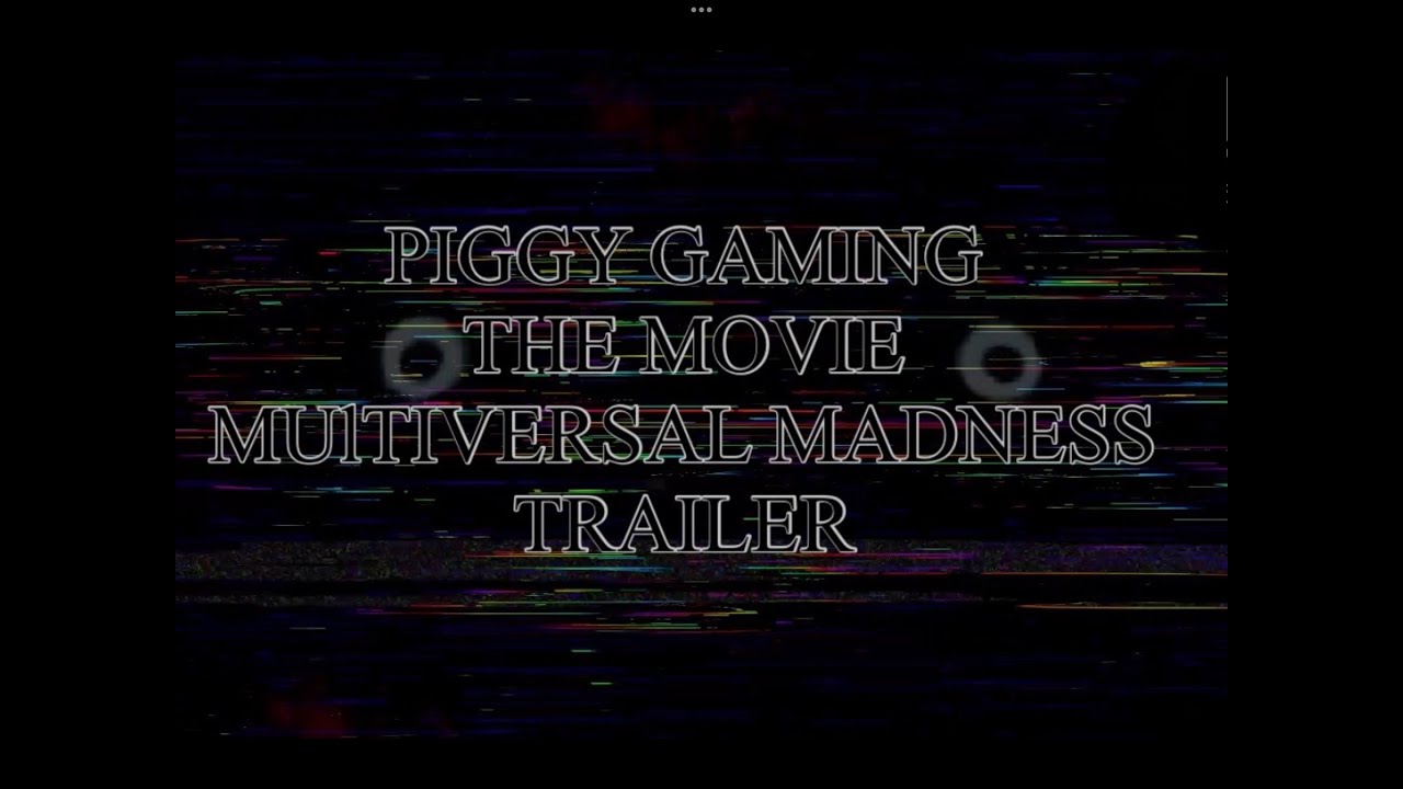 Piggy Gaming: The Movie Multiversal Madness Official Trailer - YouTube