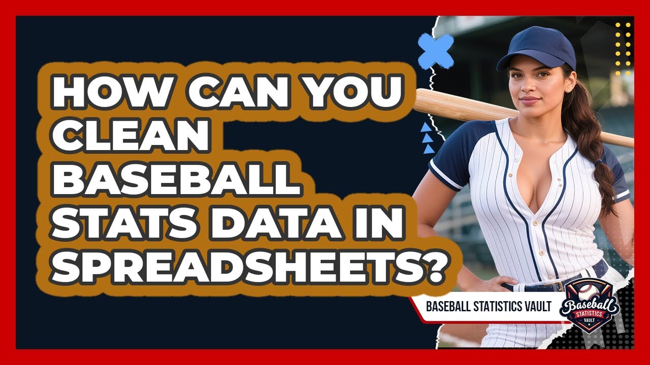 How Can You Clean Baseball Stats Data In Spreadsheets? - Baseball ...