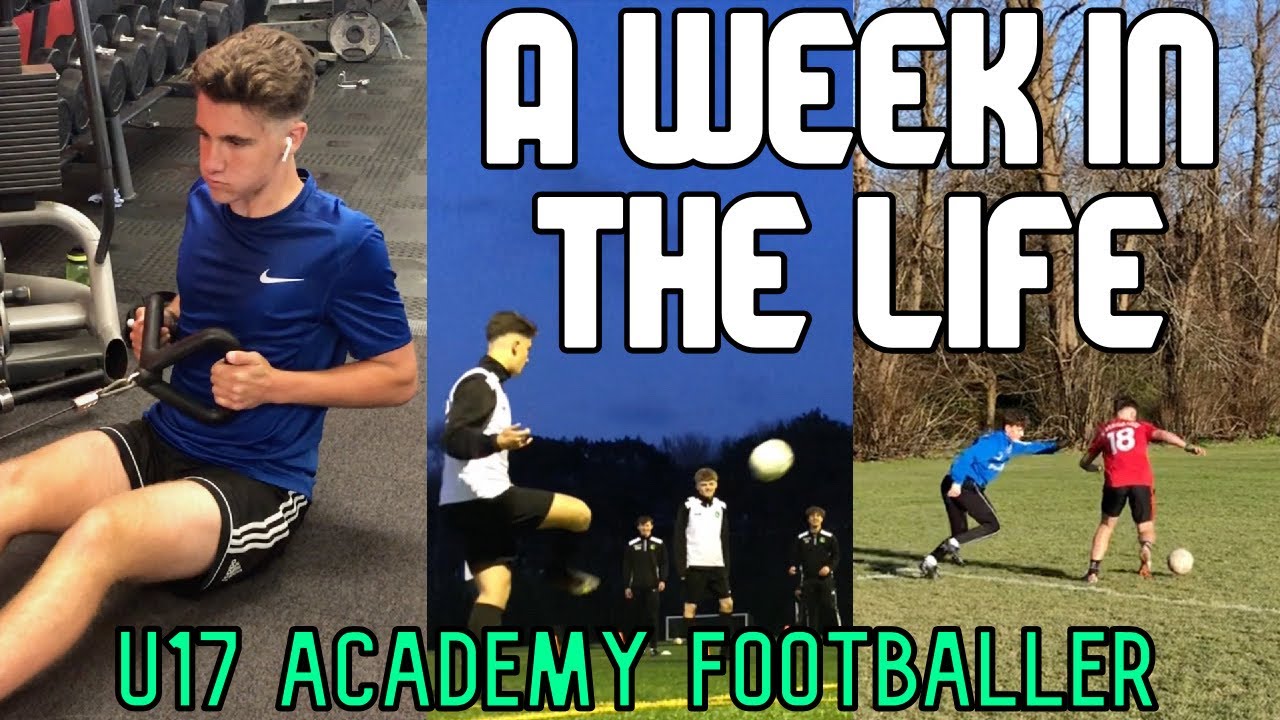 A WEEK IN THE LIFE OF AN U17 ACADEMY FOOTBALLER! + SOCCER SUPPLEMENT ...