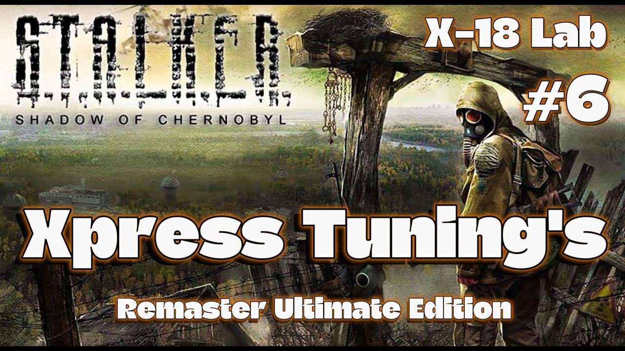 Stalker Soc Xpress Tuning's Remaster UE 4K | X-18 Lab #6 - YouTube
