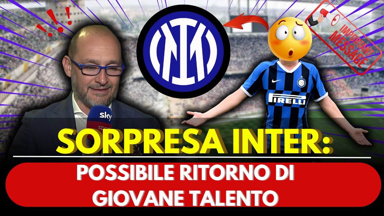 🤯💼 NON CI CREDETE? L'INTER POTREBBE RIPORTARE A CASA UN TALENTO DELLA ...