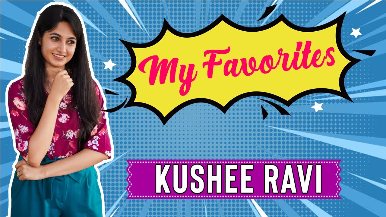 My Favorites of Kushi Ravi | Favourite Personalities - YouTube