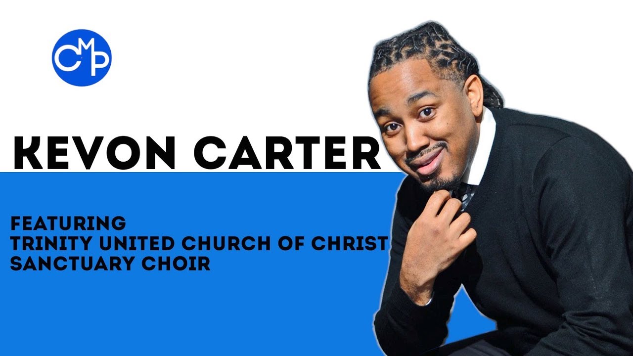 Catch My Praise presents...Kevon Carter ft. Trinity United Church of ...