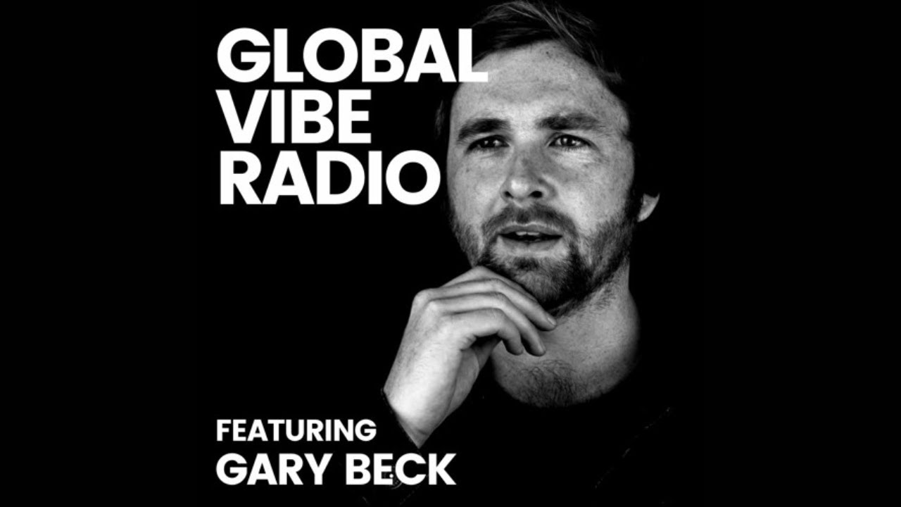 Gary Beck - Global Vibe Radio (DJ Set) - YouTube