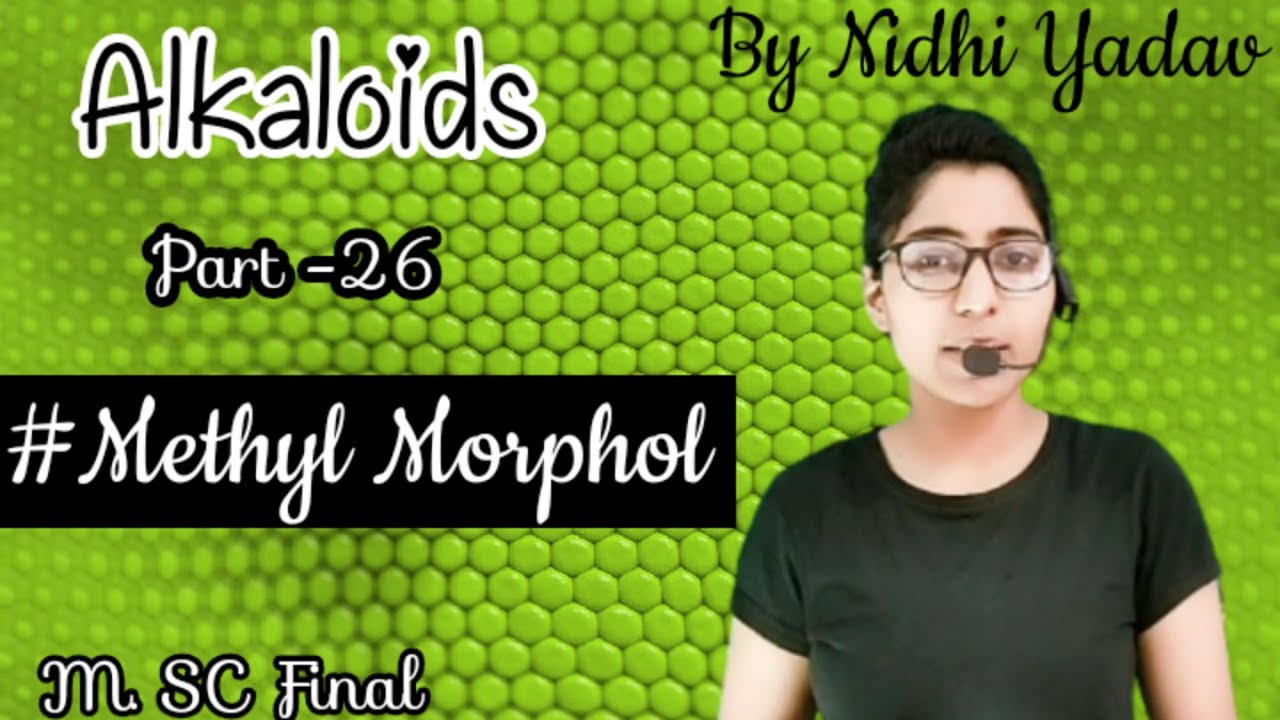 Alkaloids (part -26)/Morphine /Characterisation of Methyl Morphol - YouTube