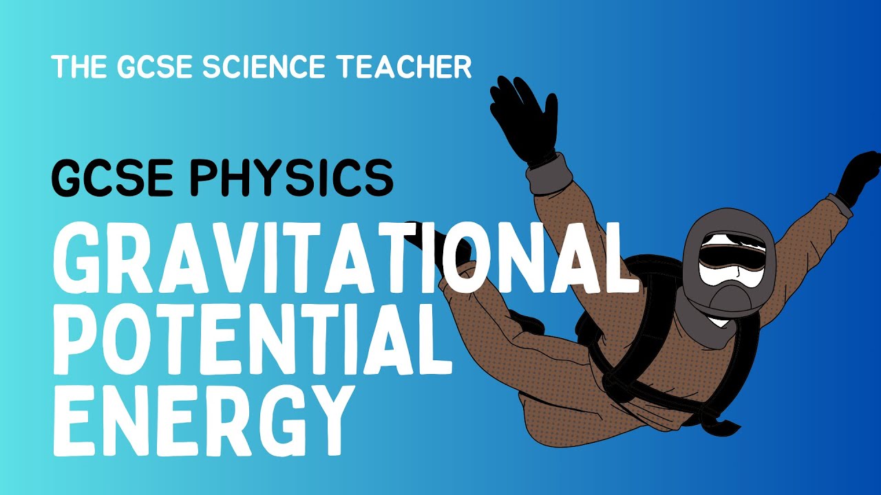 GCSE Physics Lesson 3: Gravitational Potential Energy (AQA, OCR ...