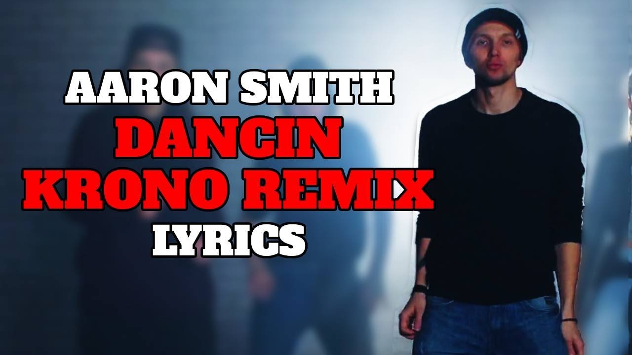 AARON SMITH DANCIN KRONO REMIX LYRICS - YouTube