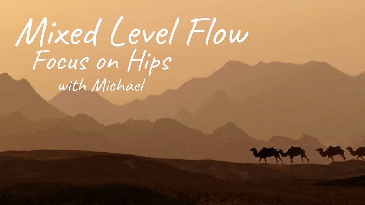 Mixed Level Flow: Focus on the Hips with Michael Edwards #2 - YouTube