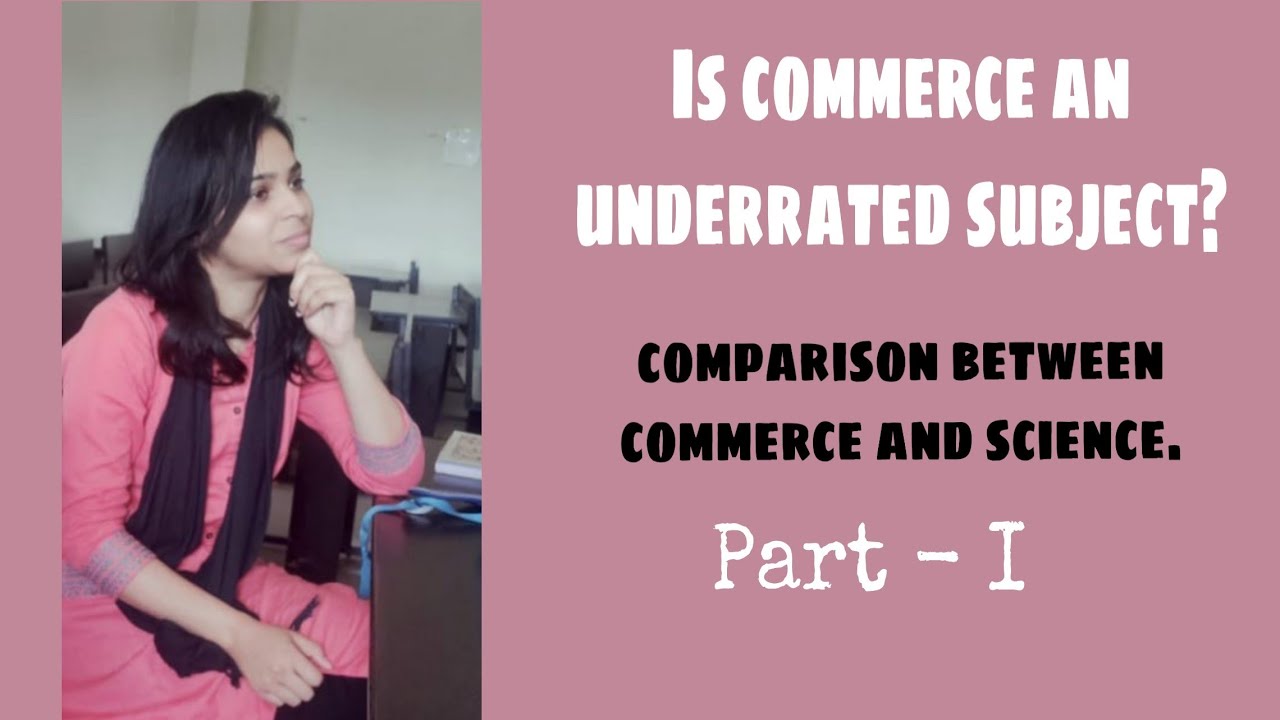Commerce An Underrated Subject| Commerce Vs. Science| Scope In Commerce ...