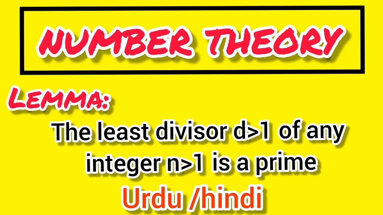 (NUMBER THEORY) Lecture 9: The least divisor d of any integer n is a ...