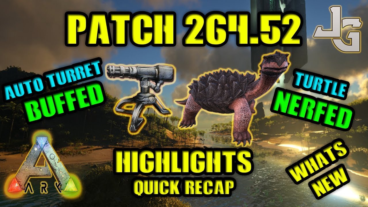 ARK - Patch 264.52 - AUTO TURRET BUFF - TURTLE NERF - FIXES & MORE ...