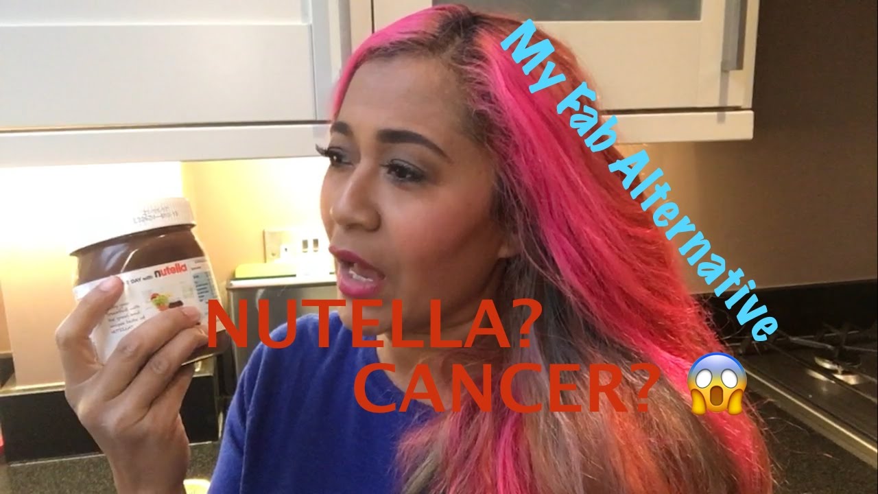 Nutella Causes Cancer? Say What? My Alternative Better Nutella - YouTube