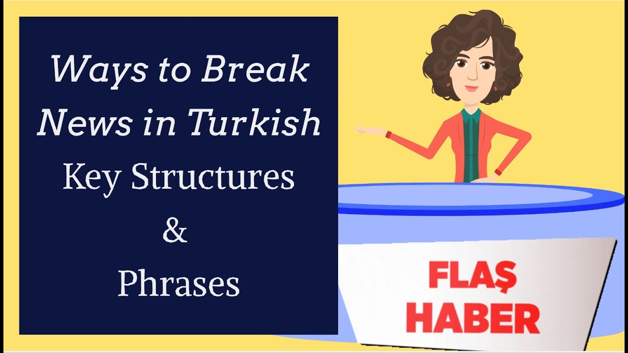 Listening practice| Reporting news in Turkish | Key Phrases, Structures ...
