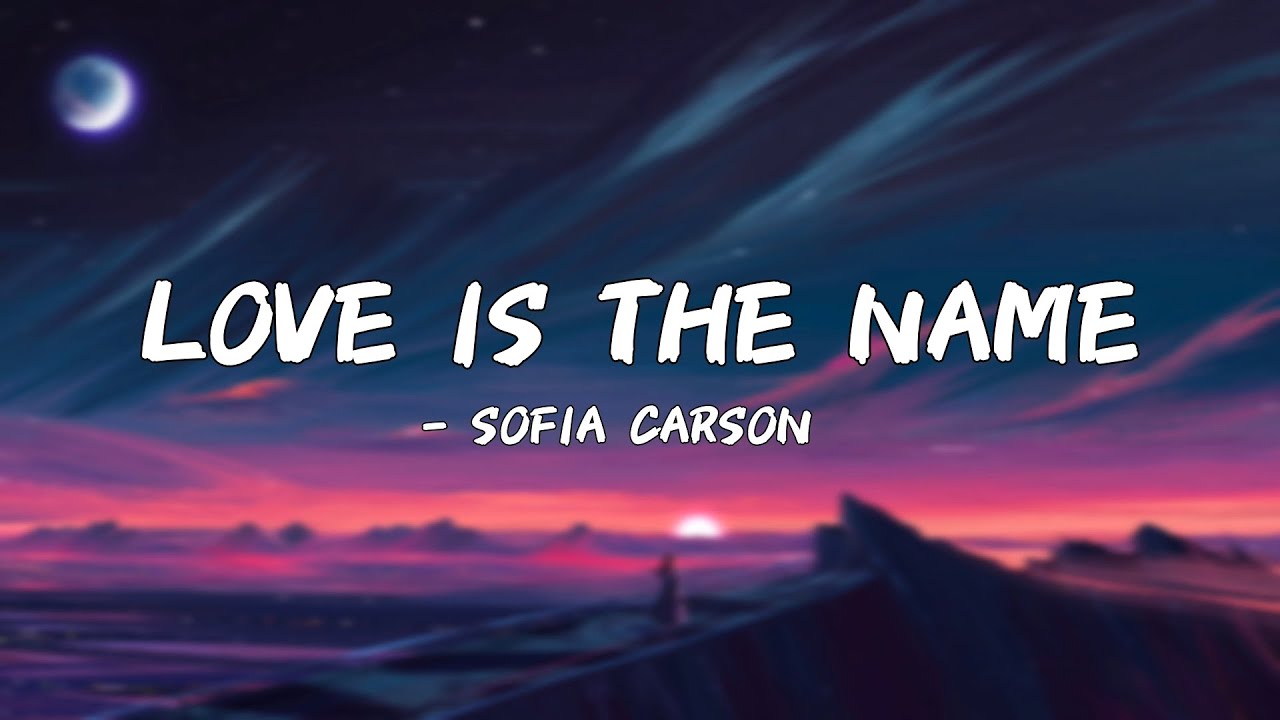 Love Is The Name (Lyrics) | Sofia Carson | USA - YouTube
