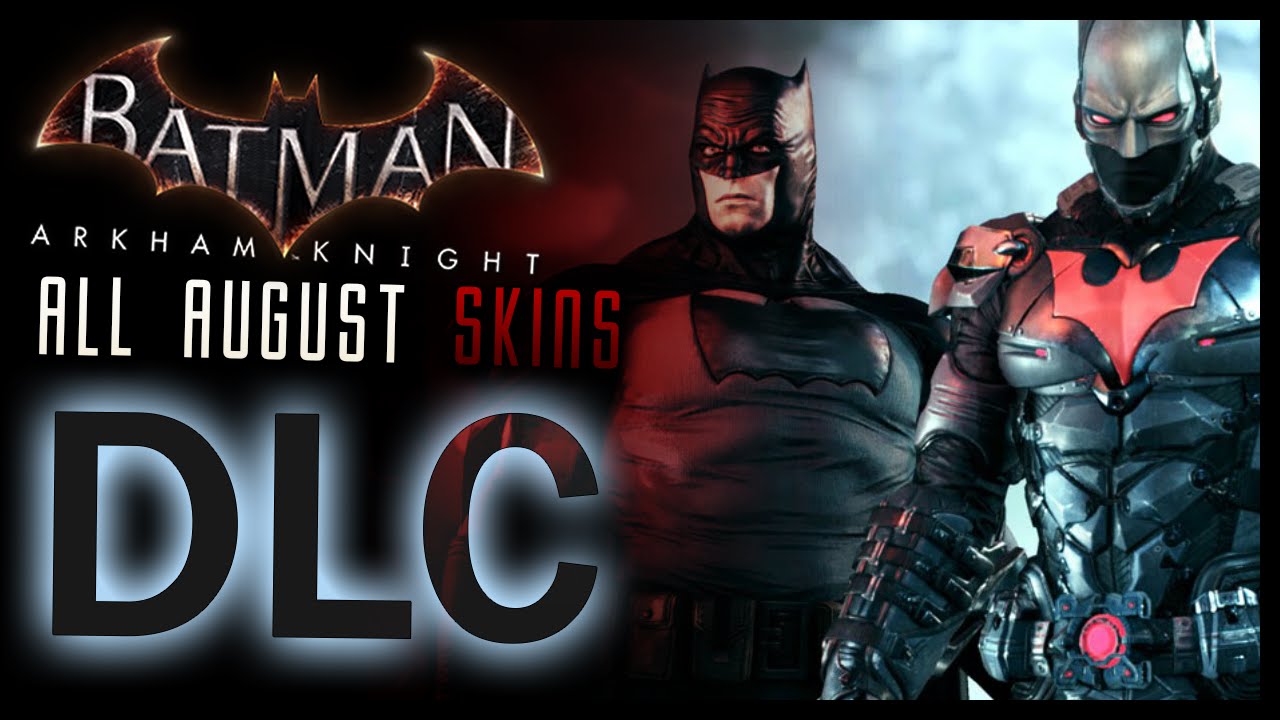 Batman Arkham Knight: All Skins DLC August (Showcase) - YouTube