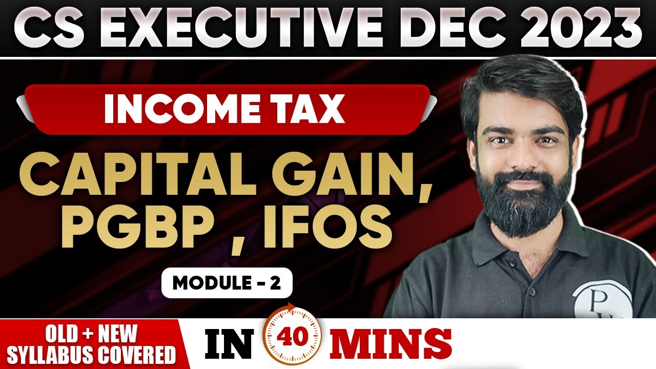 Capital Gain, Pgbp, Ifos | Income tax | CS Executive Dec 2023 - YouTube
