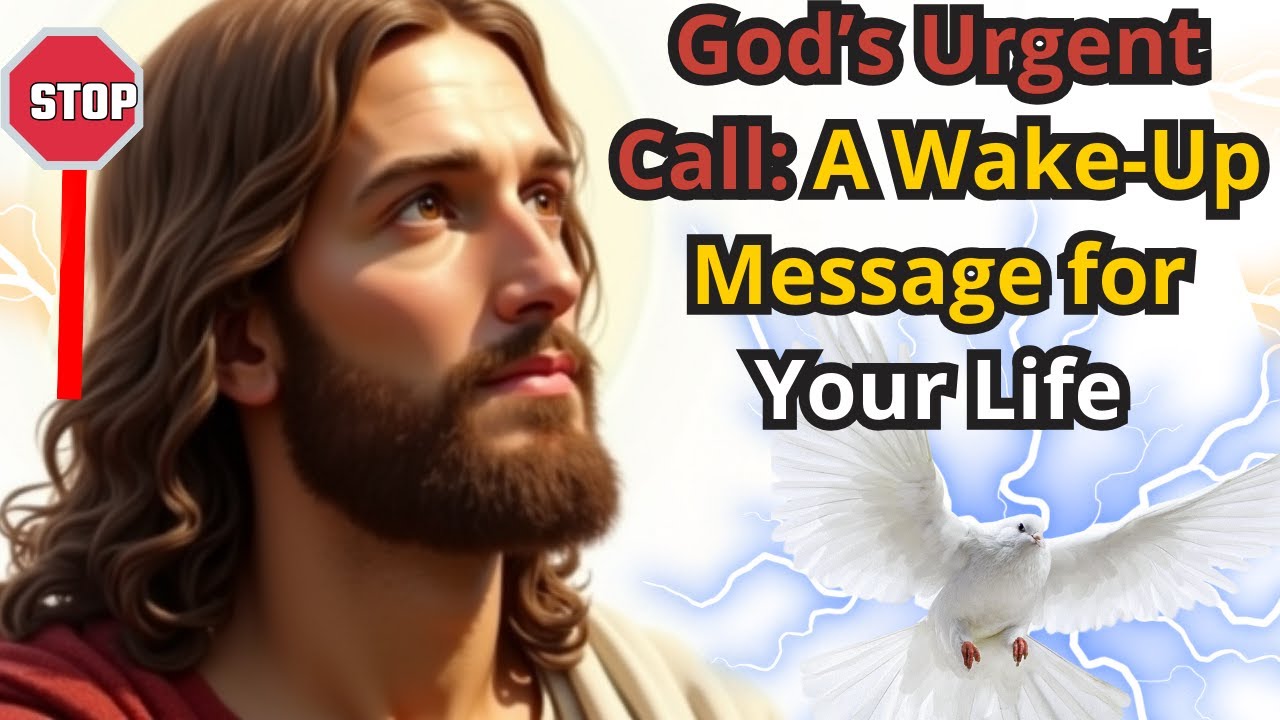🛑 God’s Urgent Call: "A Wake-Up Message for Your Life" ⏳💖 | Listen ...