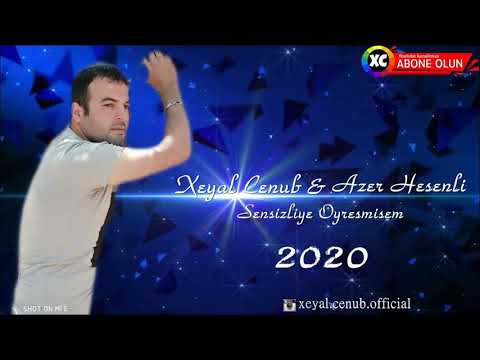 Xeyal Cenub & Azer Hesenli Sensizliye Oyresmisem 2020