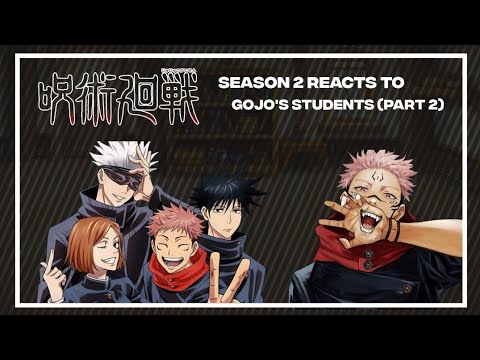 JJK Season 2 reacts to Gojo and his future students Part 2/2 | Jujutsu ...