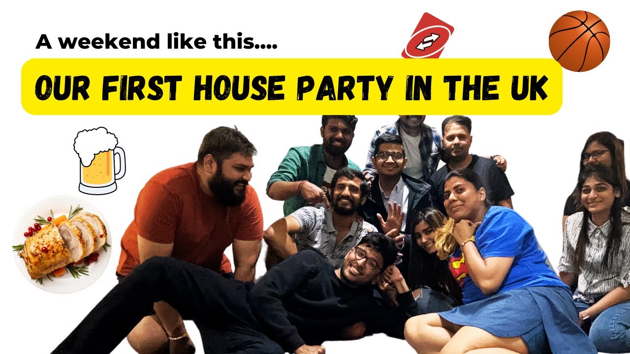 My first house party in the UK | What we ate? | What did we do? | How ...