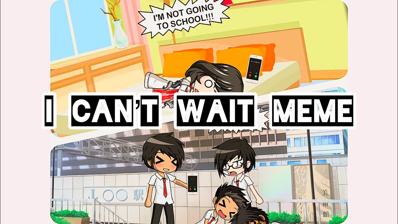 I can’t wait Meme - ft. ClashGamerFTW and some IRL friends - YouTube