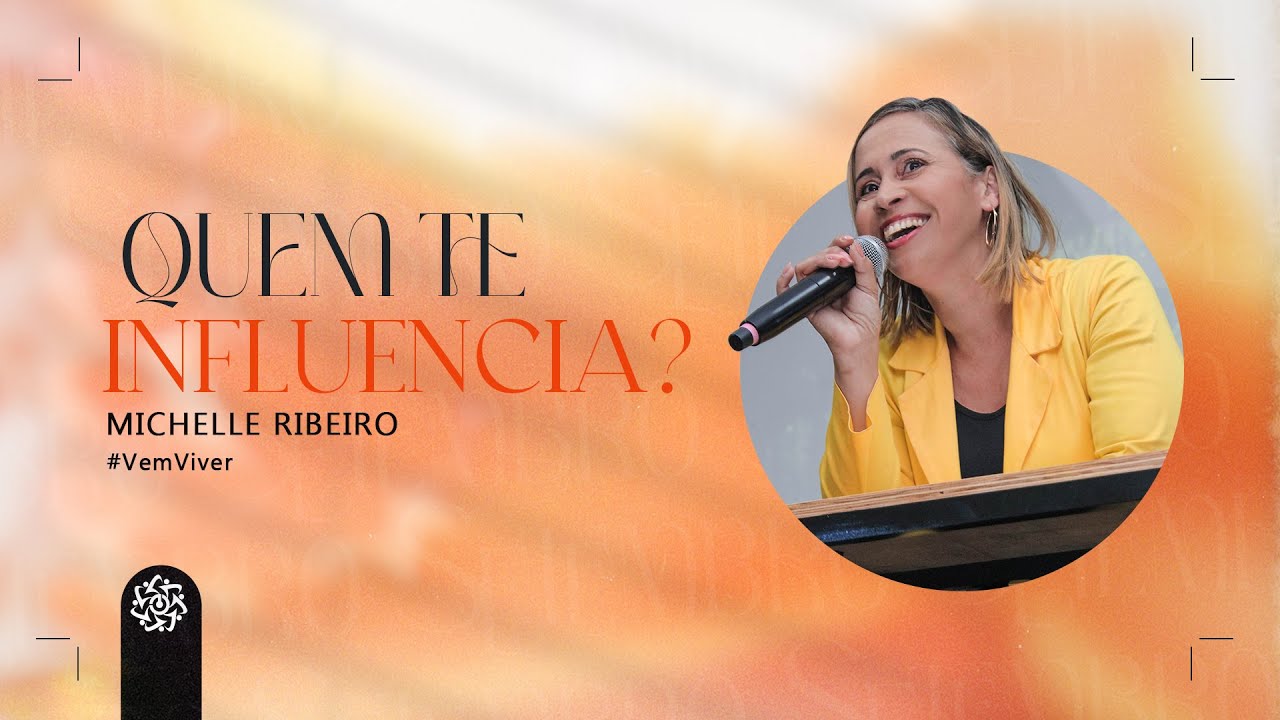QUEM TE INFLUENCIA? - MICHELLE RIBEIRO #vemviver #umamorquetransforma # ...