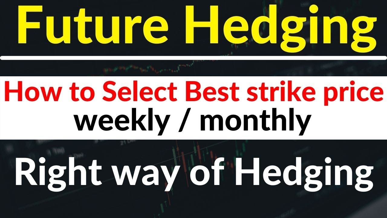 how to select strike price for future hedging | future hedging with ...