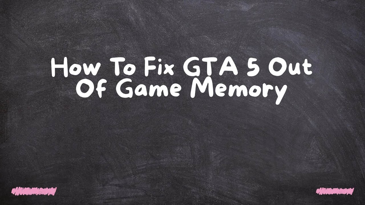 How To Fix GTA 5 Out Of Game Memory - YouTube