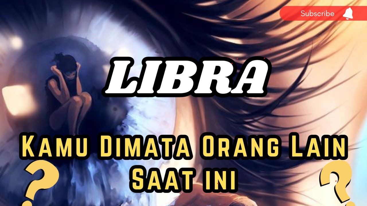 LIBRA 👀 Kamu Dimata Orang Lain Saat Ini - YouTube