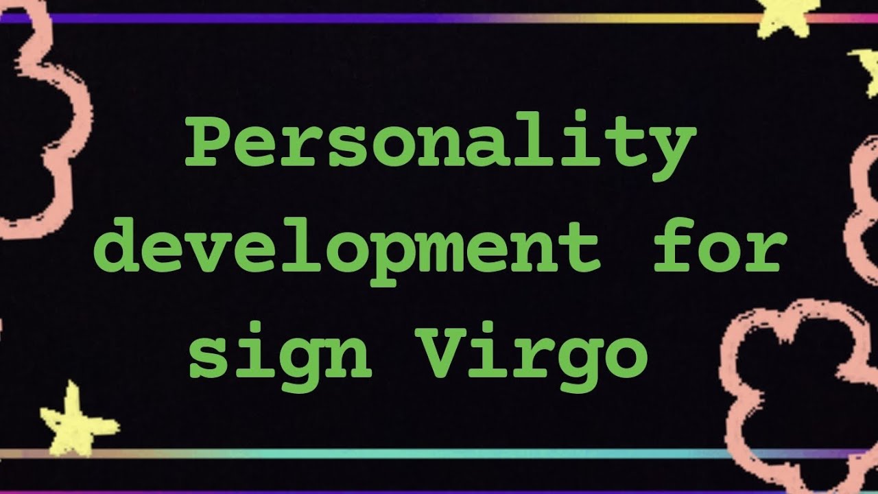 Personality development for sign Virgo ( for males mars in Virgo, for females venus in virgo ...