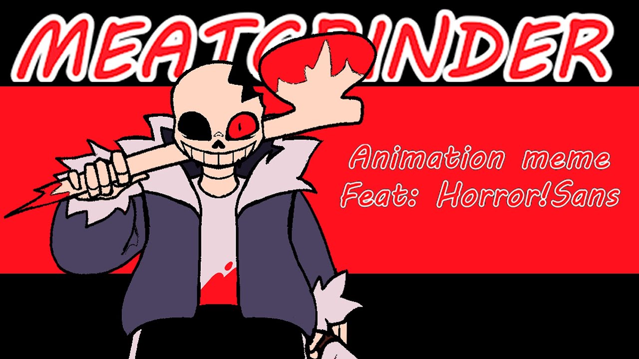 MEATGRINDER | Undertale AU Animation Meme | Horror!Sans - YouTube