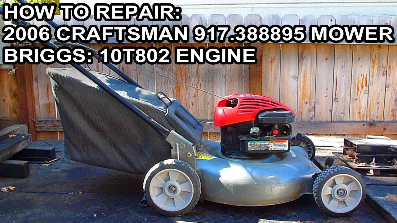 How To Repair A 2006 Craftsman Lawn Mower with Briggs: 10T802 Engine ...