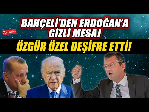 Bahçeli'den Erdoğan'a 'gizli' mesaj! Özgür Özel deşifre etti!
